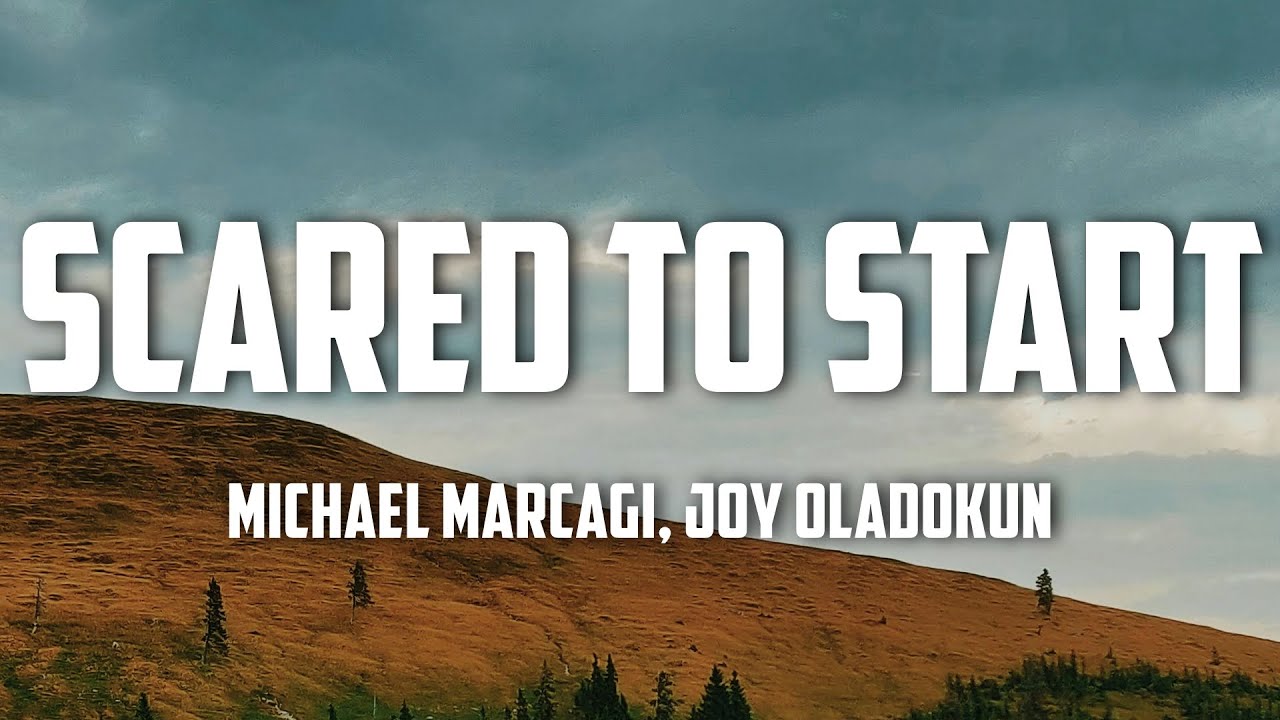 Michael Marcagi, Joy Oladokun - Scared To Start (Lyrics) - YouTube