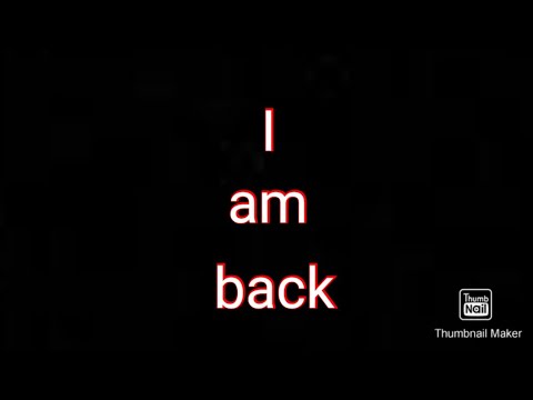 I am hear I am back - YouTube