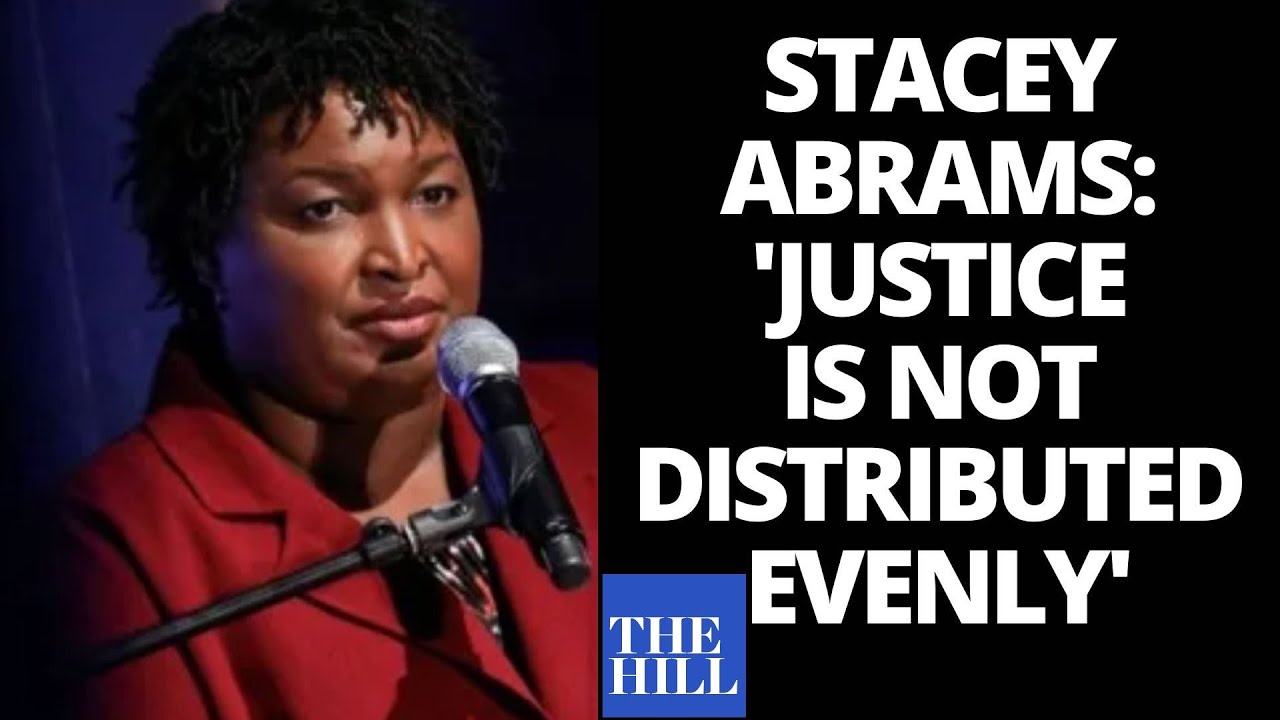 Stacey Abrams: "Justice is not distributed evenly" - YouTube