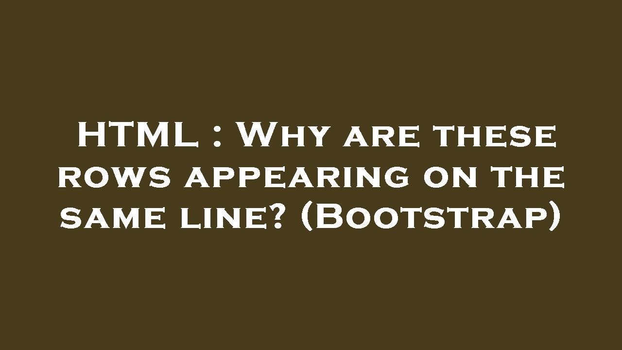 HTML Why Are These Rows Appearing On The Same Line Bootstrap YouTube HTML Why Are These Rows Appearing On The Same Line Bootstrap YouTube