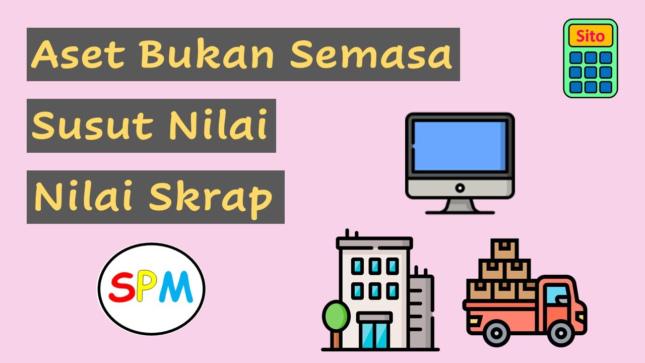 Kertas 1 & 2都常出 Aset Bukan Semasa - Susut Nilai - Susut Nilai Terkumpul ...