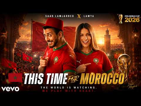SAAD LAMJARRED x LAMYA - this time morocco (Official Music Video) World Cup 2026
