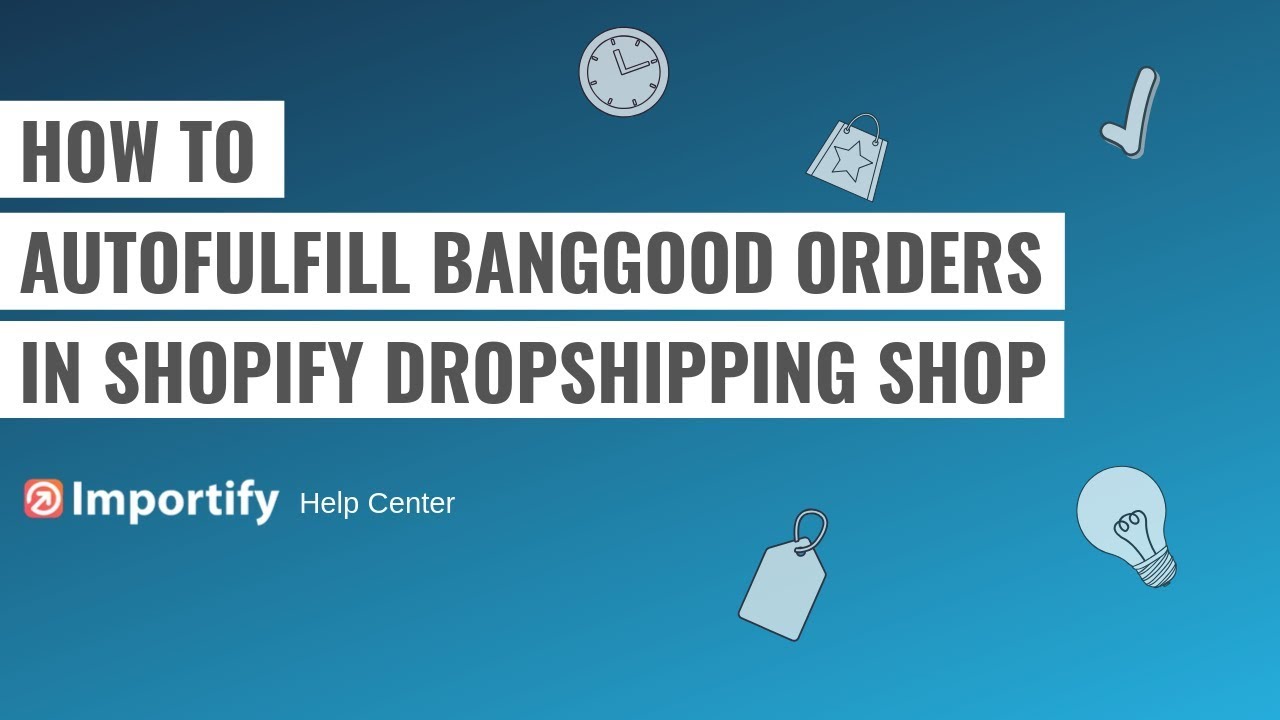 Banggood Dropshipping - Order fulfillment on Shopify using Importify ...