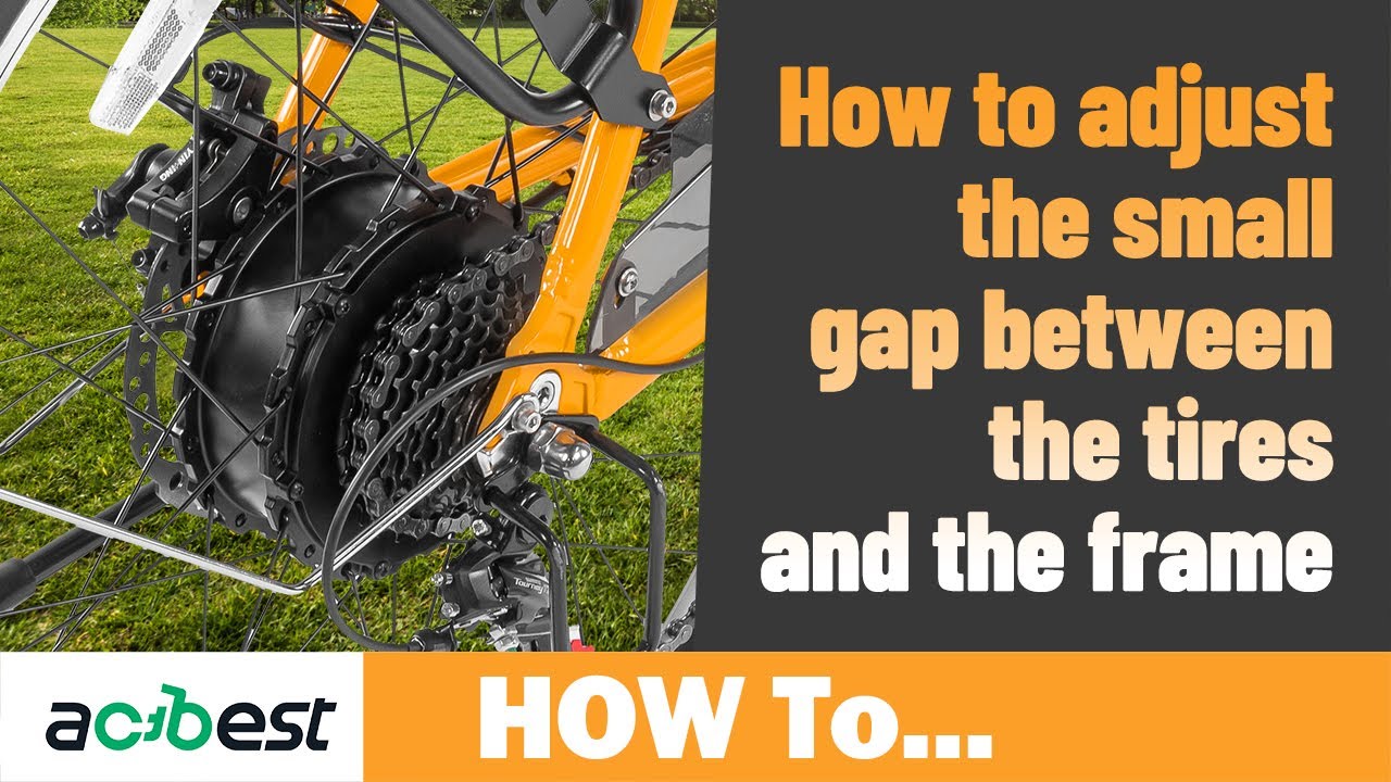 How to adjust the small gap between the tires and the frame - Actbest ...