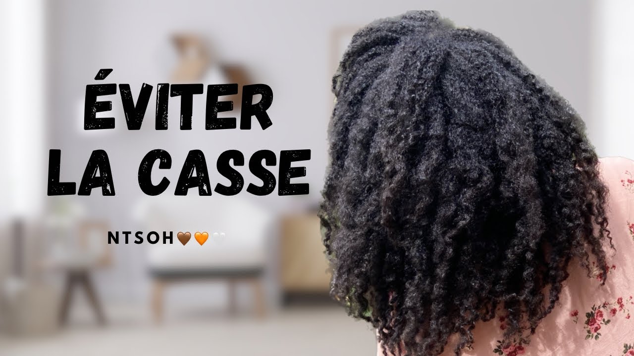 ÉVITER LA CASSE GRÂCE AU DÉMÊLAGE || CHEVEUX CRÉPUS || NTSOH || SARAH ...