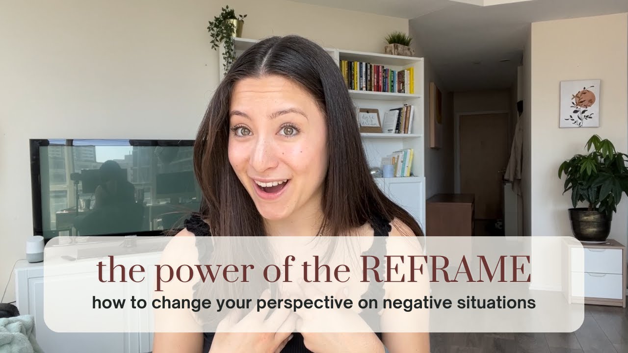 the power of the REFRAME: change your perspective on negative circumstances - YouTube