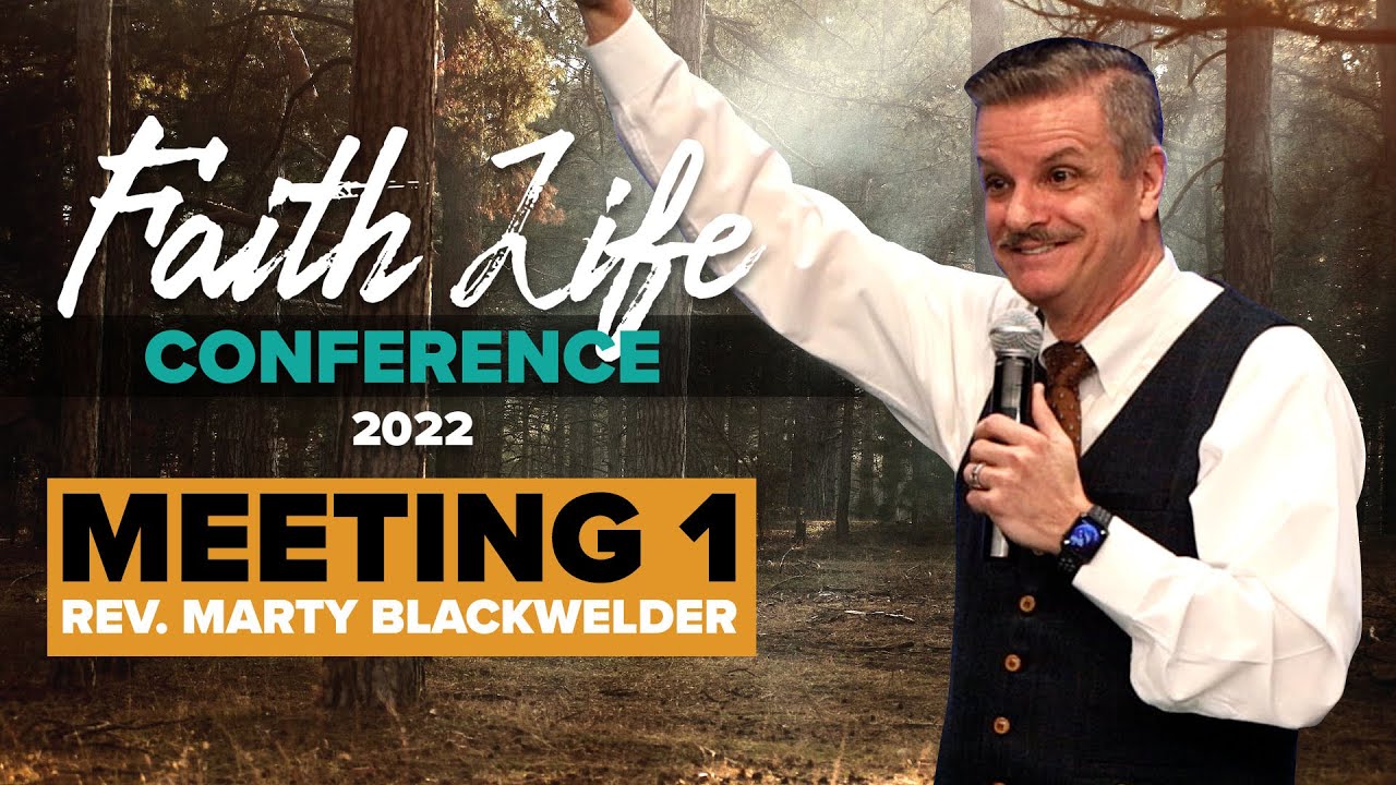 Rev. Marty Blackwelder // Meeting 1 // Faith Life Conference 2022 - YouTube