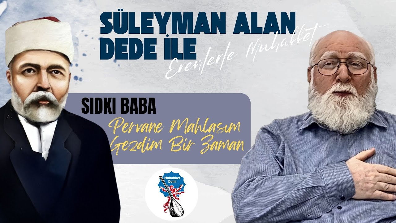 Süleyman Alan Dede / Erenlerle Muhabbet / Sıdkı Baba / Pervane Mahlasım ...