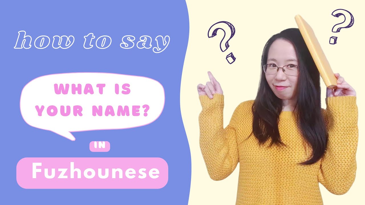 What is your name? in Fuzhounese | How to Say it in Fuzhounese ...