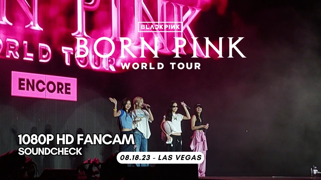 230818 - Soundcheck - BLACKPINK Born Pink Encore in Las Vegas (HD ...
