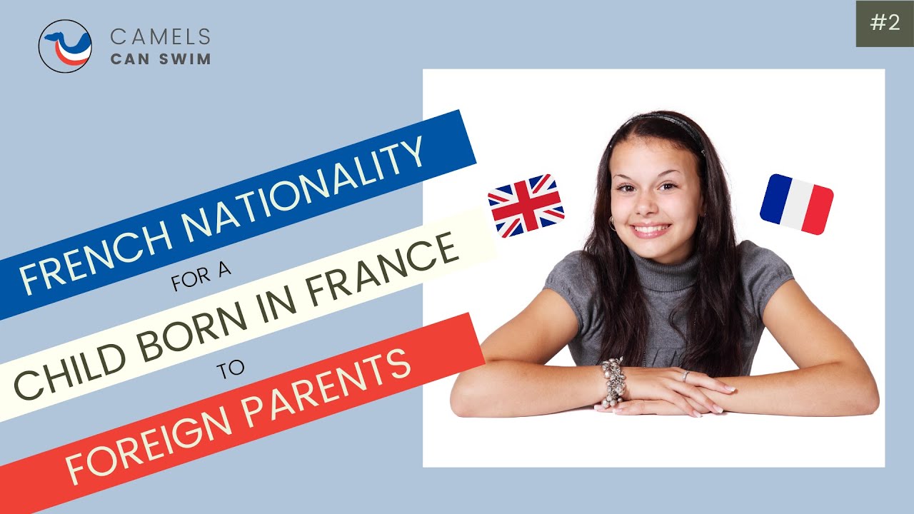 APPLYING FOR FRENCH NATIONALITY for Children Born in France to Foreign ...
