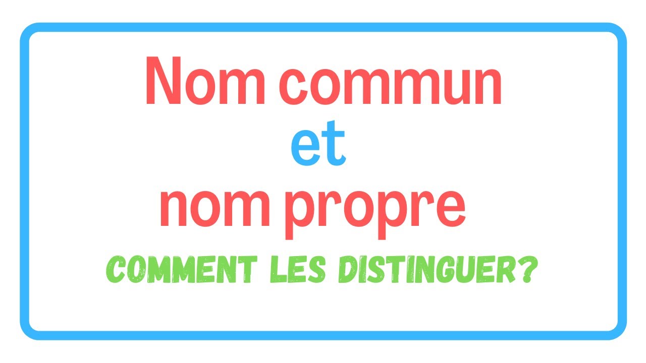 Comment les distinguer : le nom commun et le nom propre - YouTube