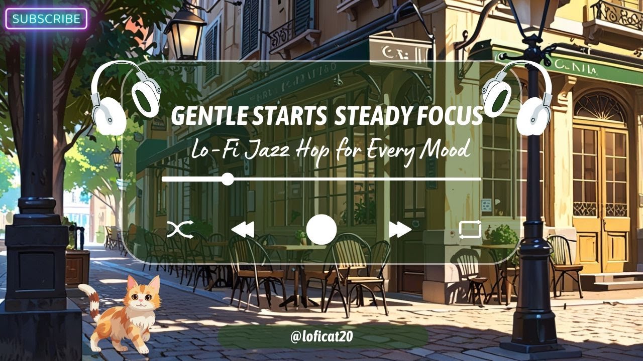 Gentle Starts Steady Focus || Lo Fi Jazz Hop for Every Mood #loficat ...