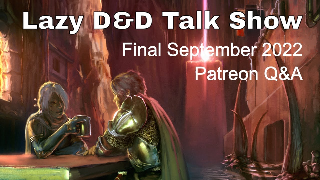 Final September 2022 Patreon Q&A – Lazy D&D Talk Show #dnd #lazydm ...