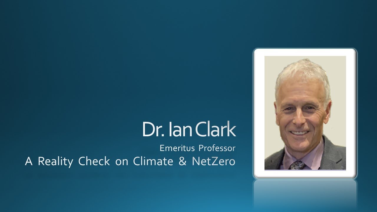 Dr. Ian Clark: A Reality Check on Climate and Net Zero - YouTube