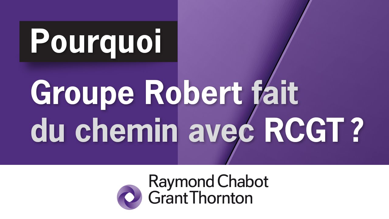 Pourquoi Groupe Robert fait du chemin avec RCGT ? - Why is Groupe ...