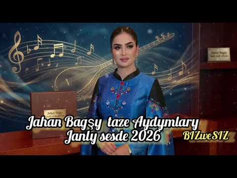 Jahan Bagşy taze Aydymlar 2026 Albomy janly sesde 