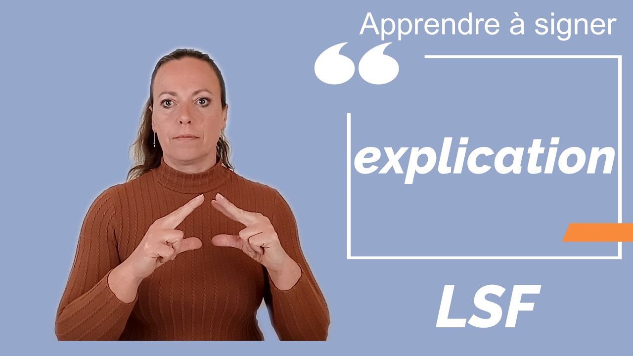 Signer EXPLICATION en LSF (langue des signes française). Apprendre la ...