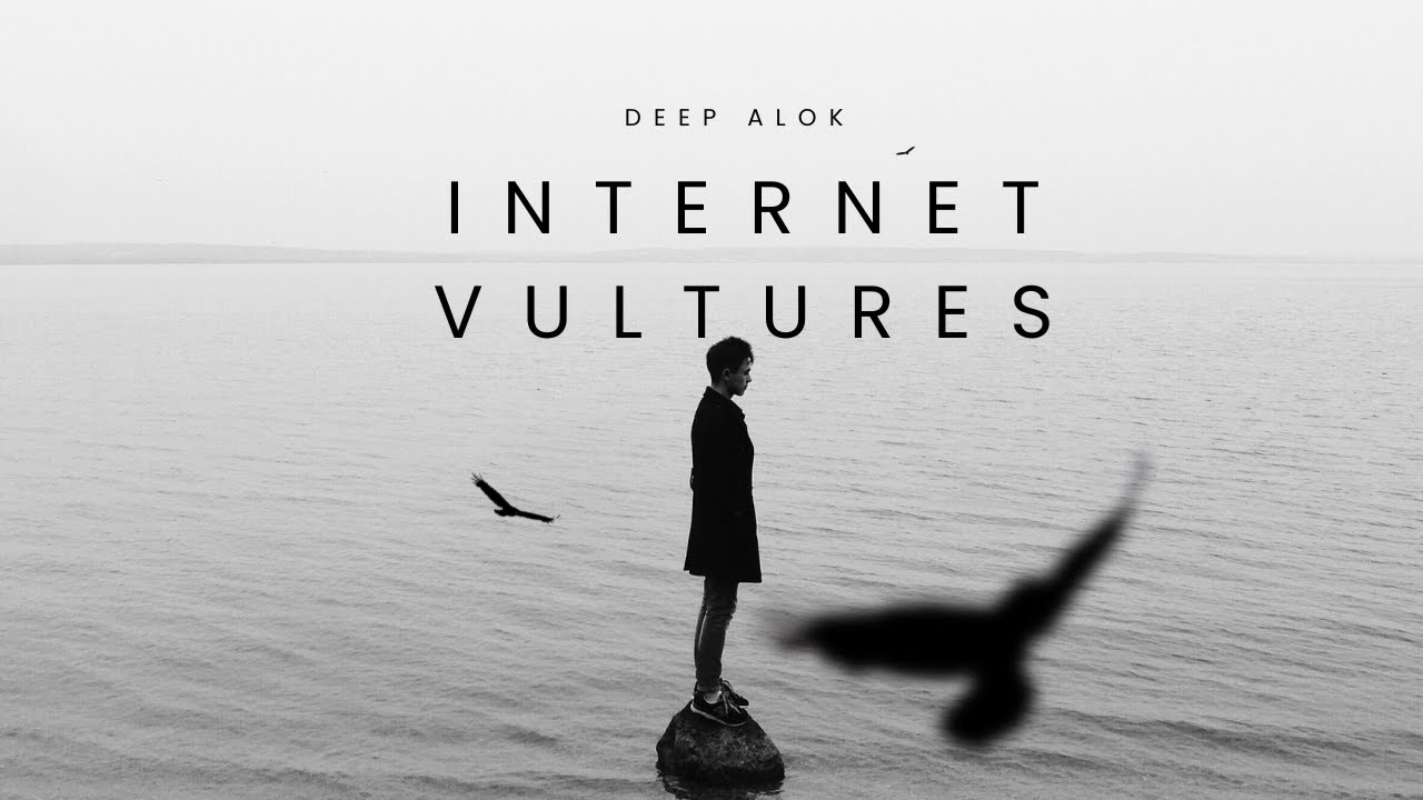 Deep Alok - Internet Vultures - Sad Rap Song hindi - YouTube