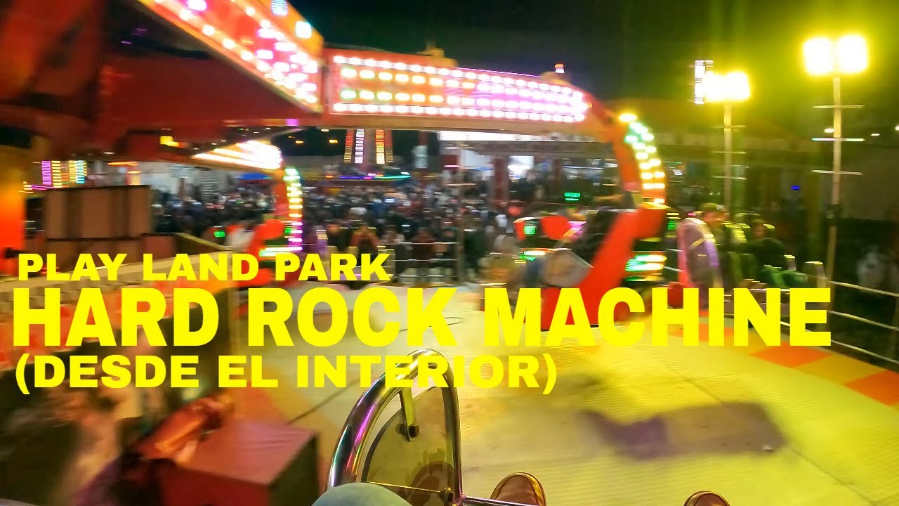Play Land Park - HARD ROCK MACHINE (Desde el interior) 05/05/2024 - YouTube
