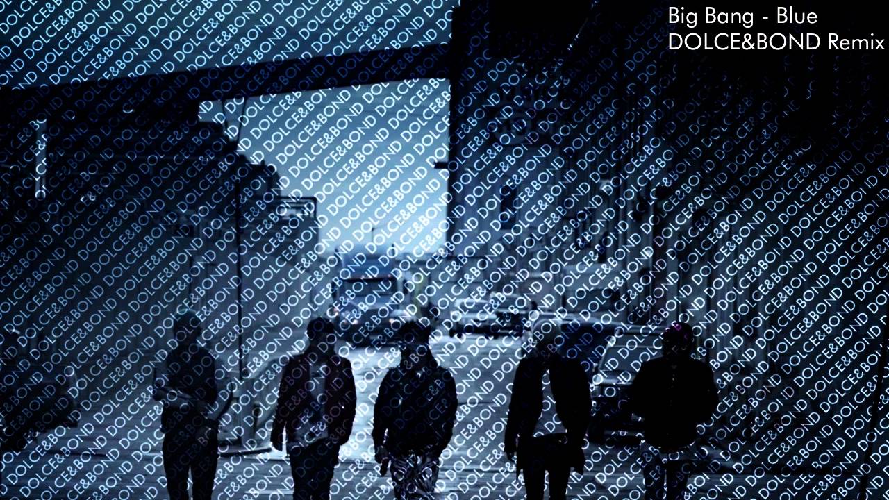 Big Bang - Blue (DOLCE & Bond Remix) - YouTube