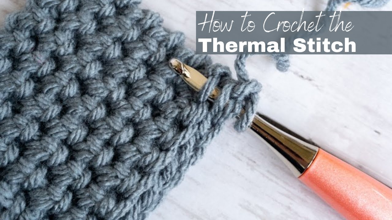 How to Crochet the Thermal Stitch - YouTube