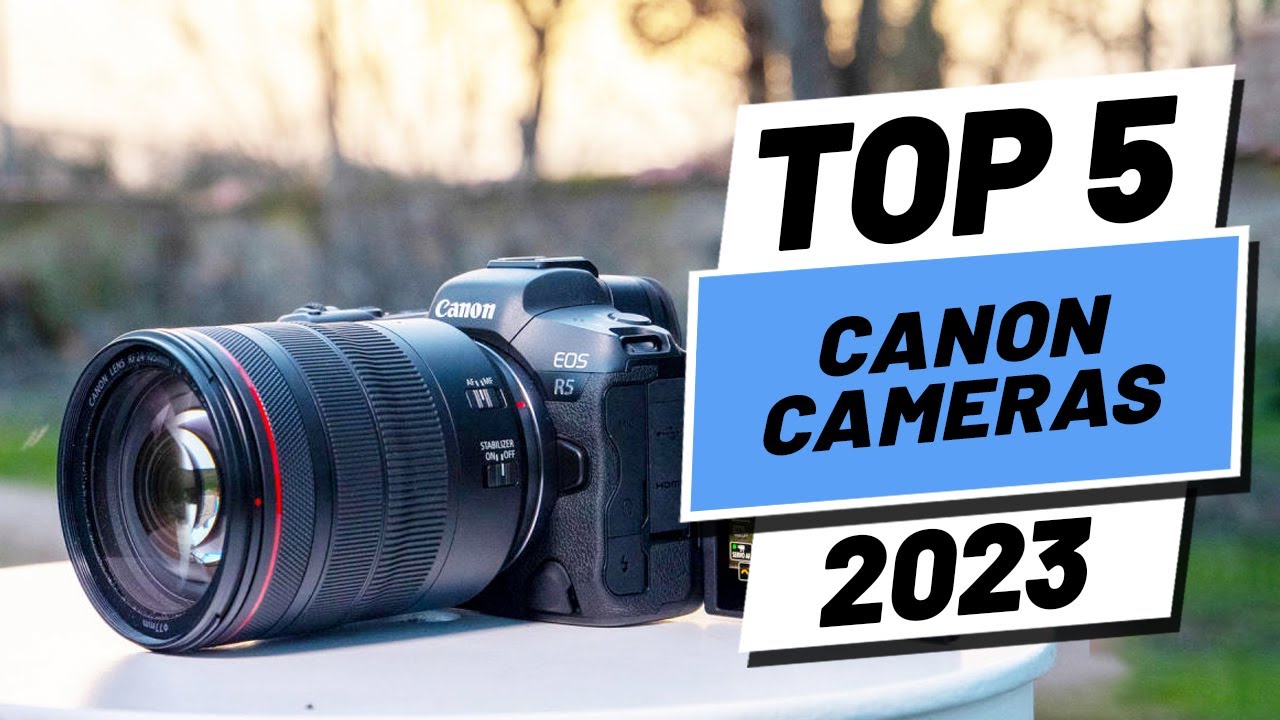 Top 5 BEST Canon Cameras In (2023) - YouTube