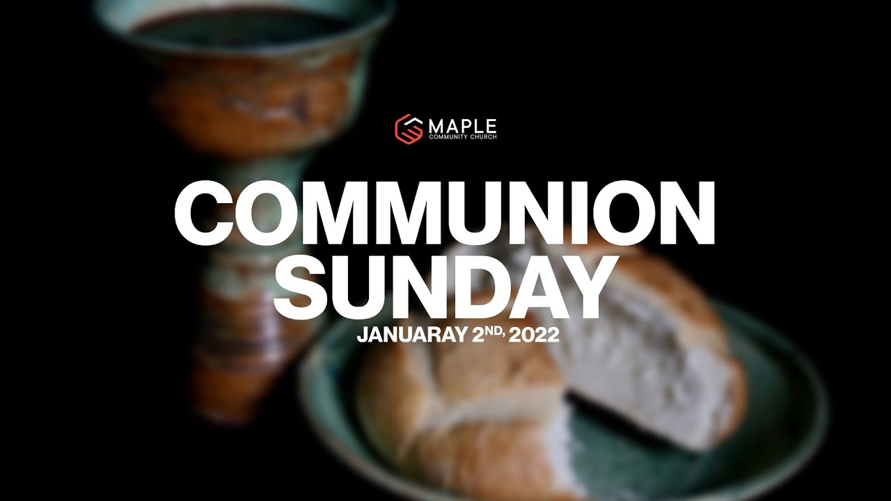 Communion Sunday | Maple Community Church Jan. 2 2022 - YouTube