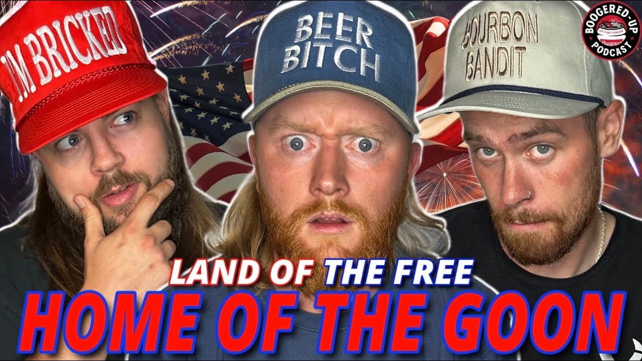 Land Of The Free, Home of The Goon • Boogered Up Podcast Ep.169 - YouTube
