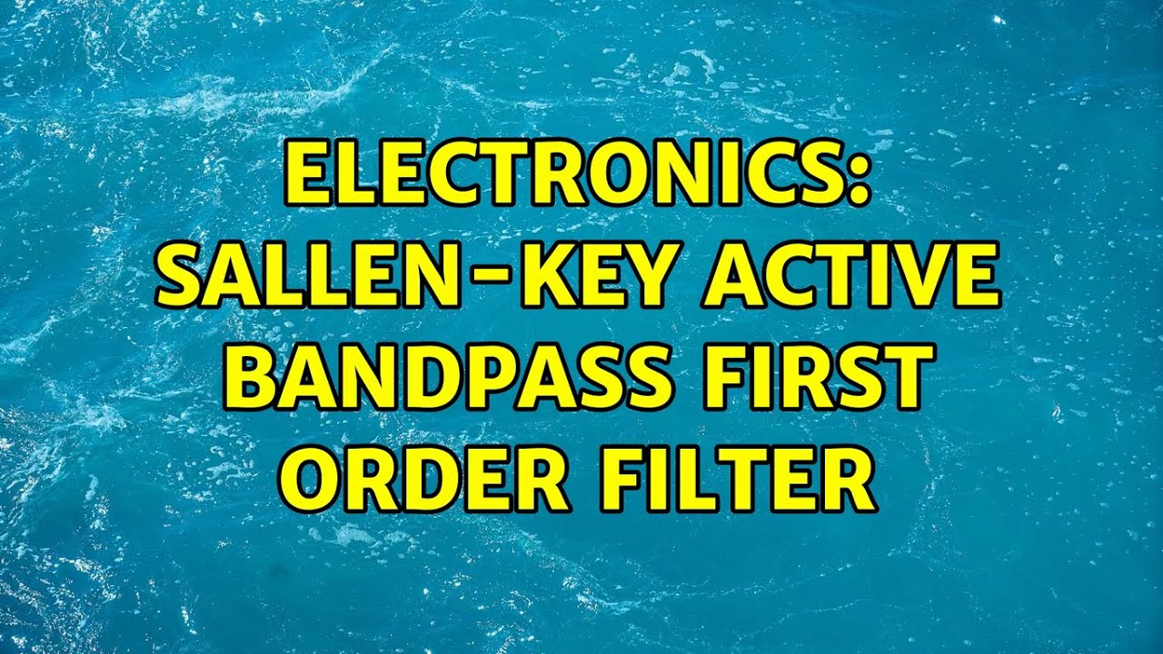 Electronics: Sallen-Key active bandpass first order filter (2 Solutions ...