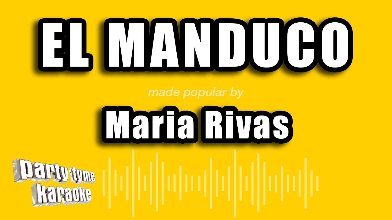 Maria Rivas - El Manduco (Versión Karaoke) - YouTube