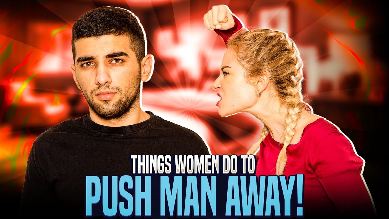 10 Things Women Do That Push Men Away - YouTube