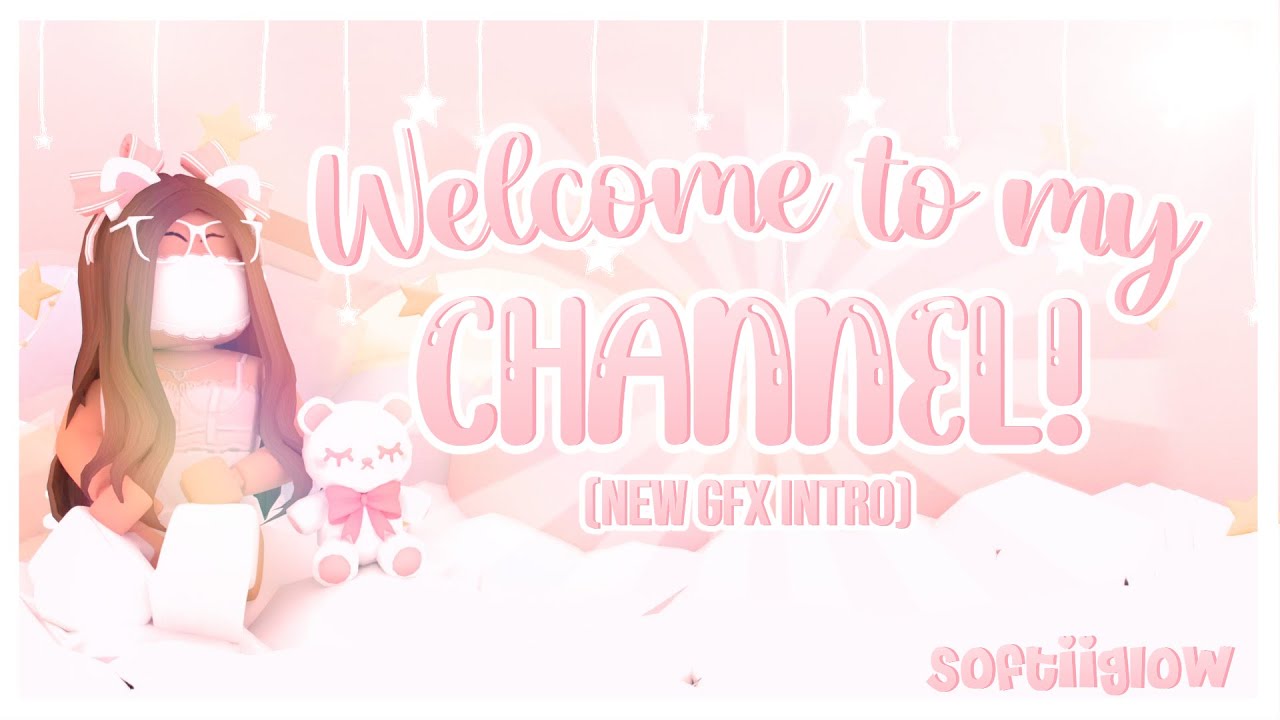 Welcome to my channel! (new roblox gfx intro) 🌷 || Softiiglow ˖°࿐ - YouTube