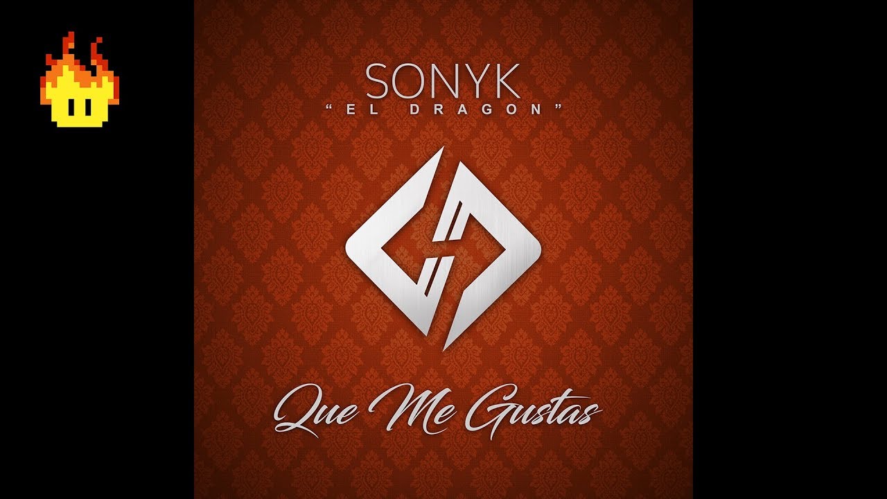 Sonyk El Dragón - Que Me Gustas - YouTube