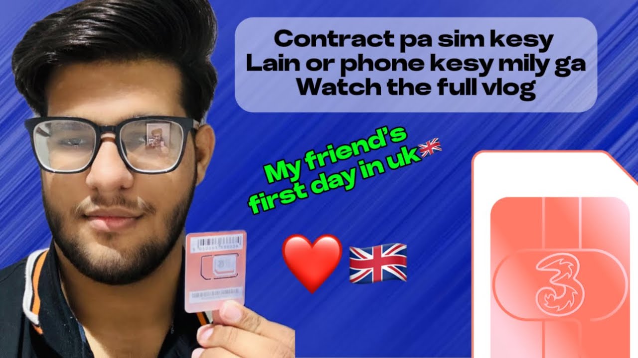 My friend’s first day in UK| How to buy a sim contract in Uk ...