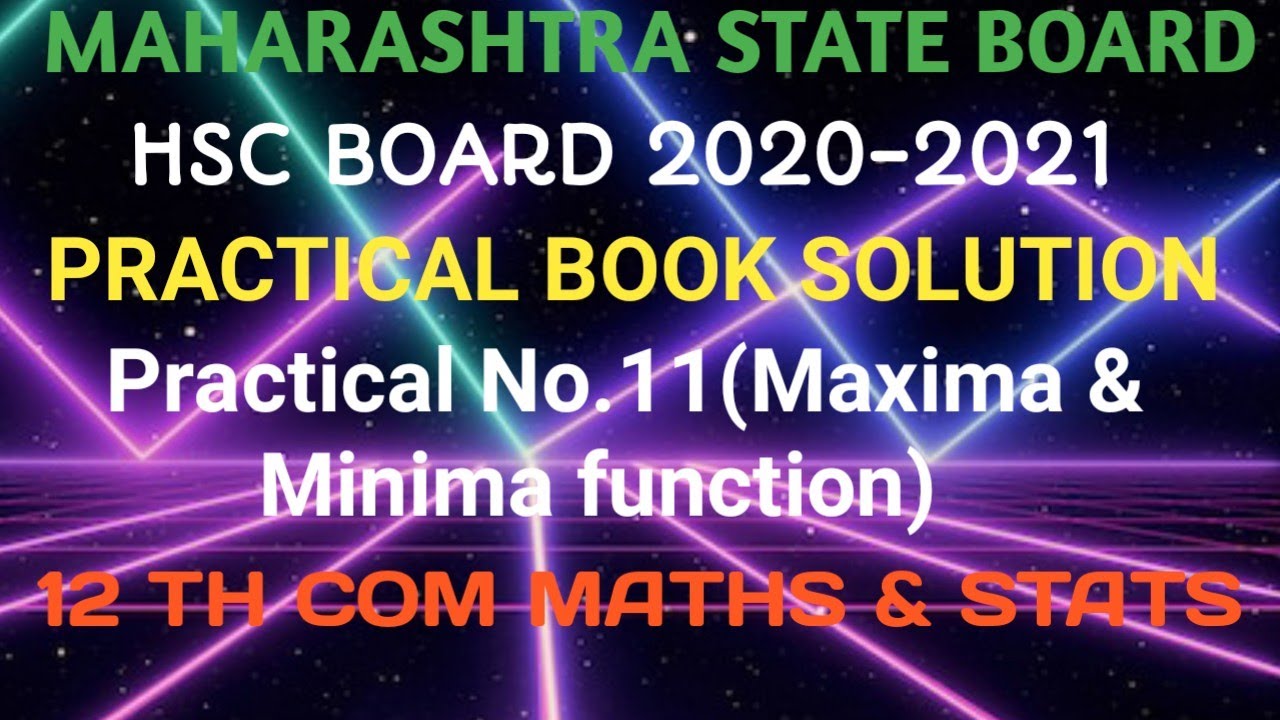 #11 Practical Book Solution| HSC Board Exam-2020-21| Maxima and Minima ...