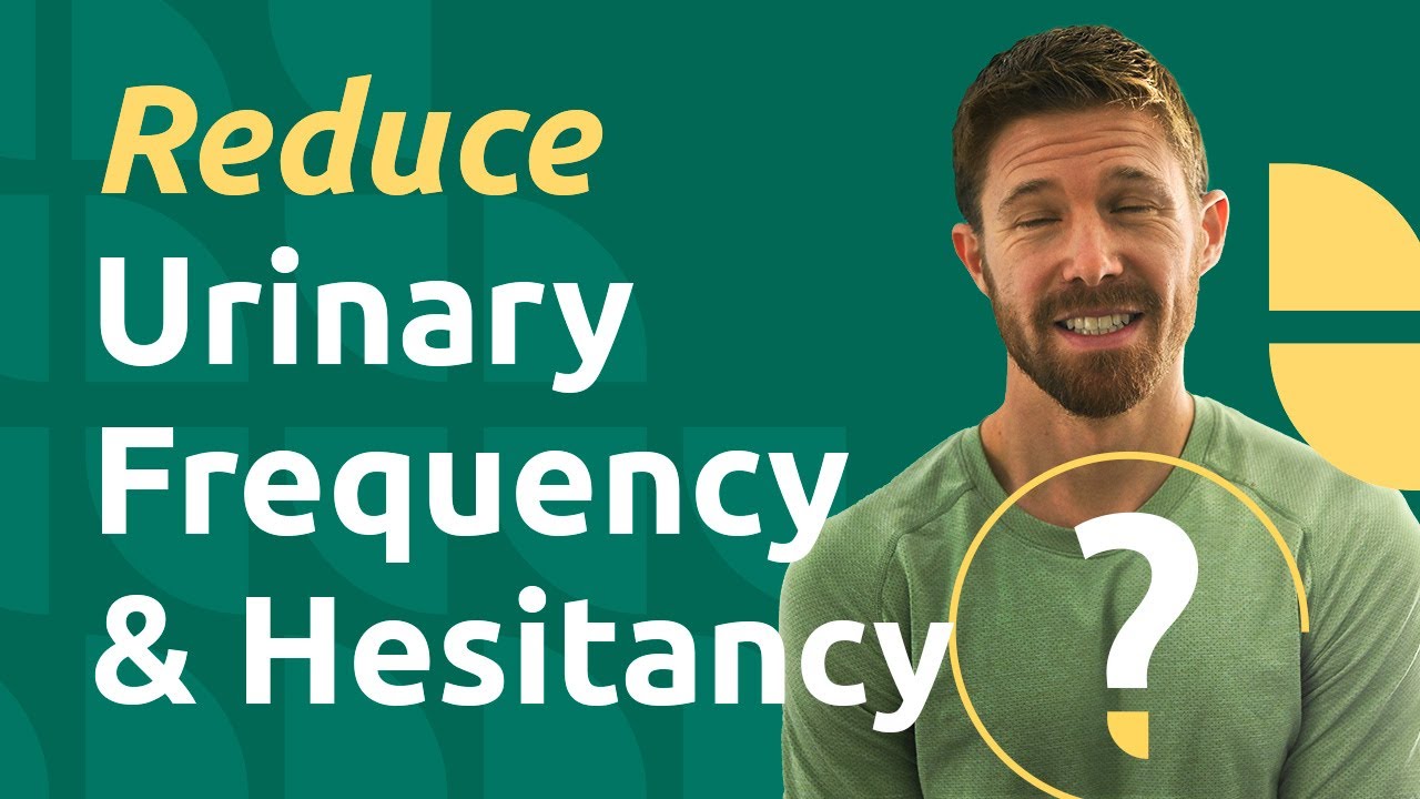 How to Reduce Urinary Frequency & Hesitancy for Men - YouTube