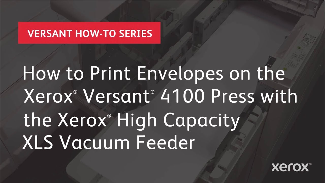 Xerox® Versant® 4100: Loading Envelopes from High Capacity XLS Vacuum ...
