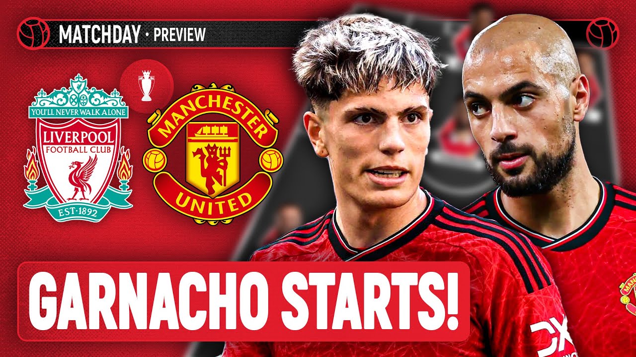 Garnacho Leads Team! | Liverpool Vs Manchester United | Preview - YouTube