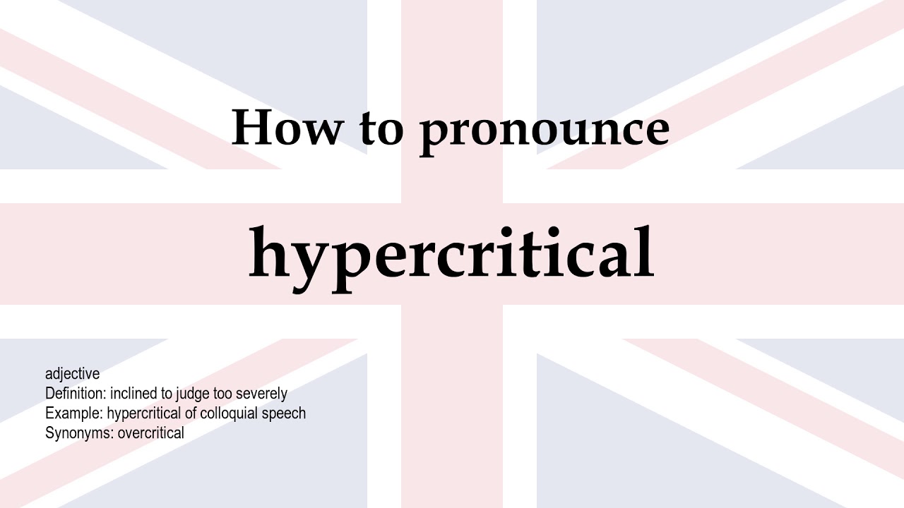 How to pronounce 'hypercritical' + meaning - YouTube