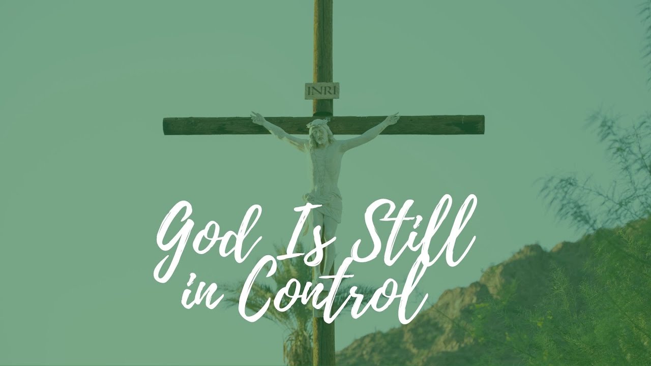 God Is Still in Control - YouTube