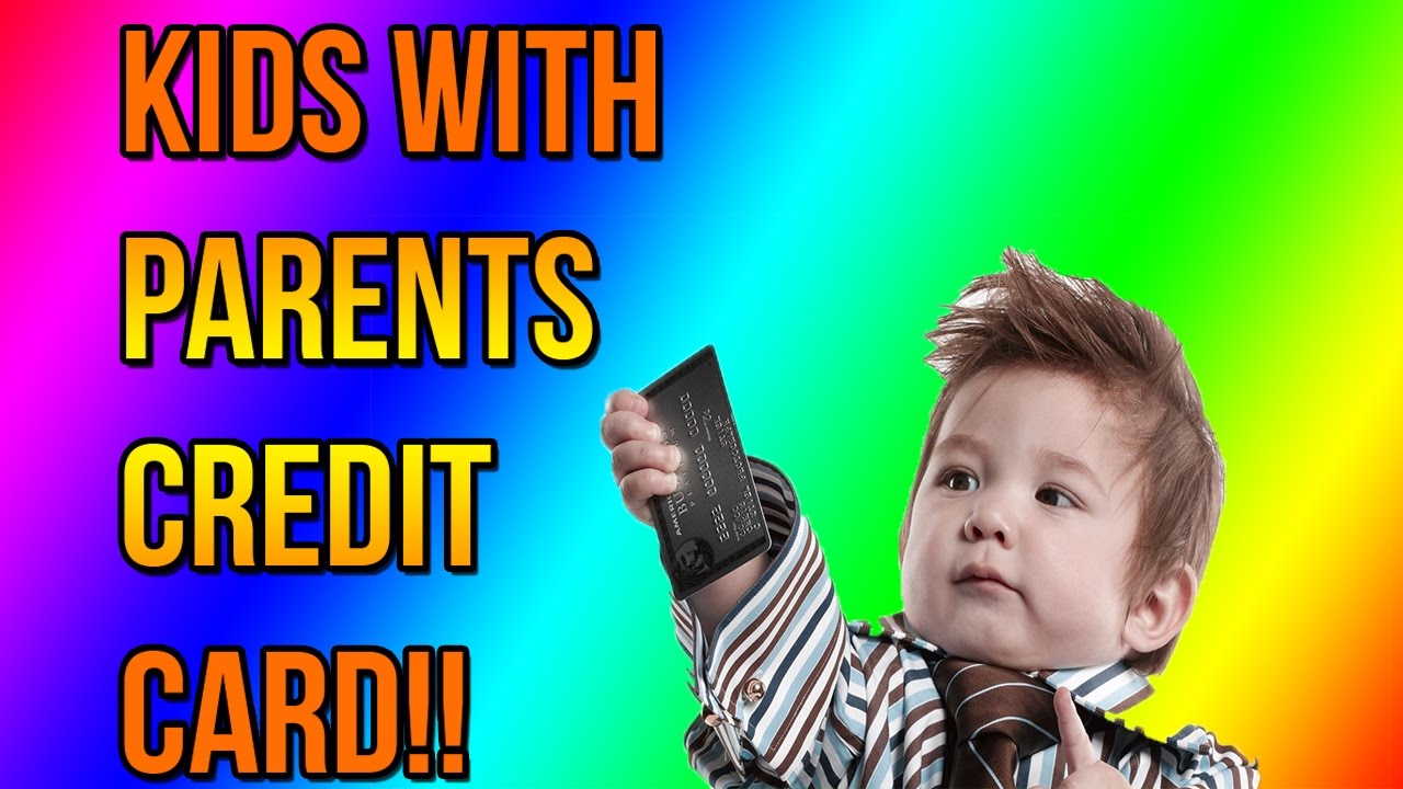 KIDS STEAL PARENTS CREDIT CARD!! - YouTube