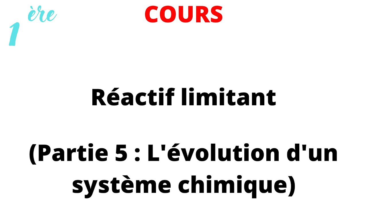 Cours 1ère Spé : Réactif limitant (Partie 5 : L'évolution d'un système ...