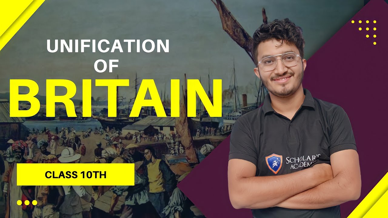Class 10 History | Chapter 1 Unification of Britain Scholar's Academy ...