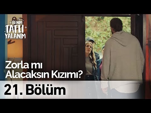 Zorla mı Alacaksınız Kızımı? | Benim Tatlı Yalanım 21. Bölüm