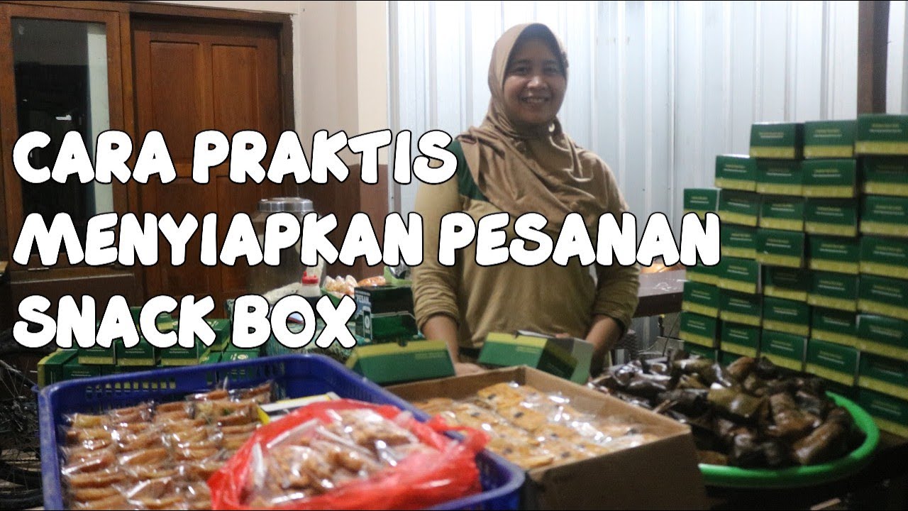 CARA PRAKTIS MENYIAPKAN PESANAN SNACK BOX | IDE USAHA SNACK RUMAHAN ...