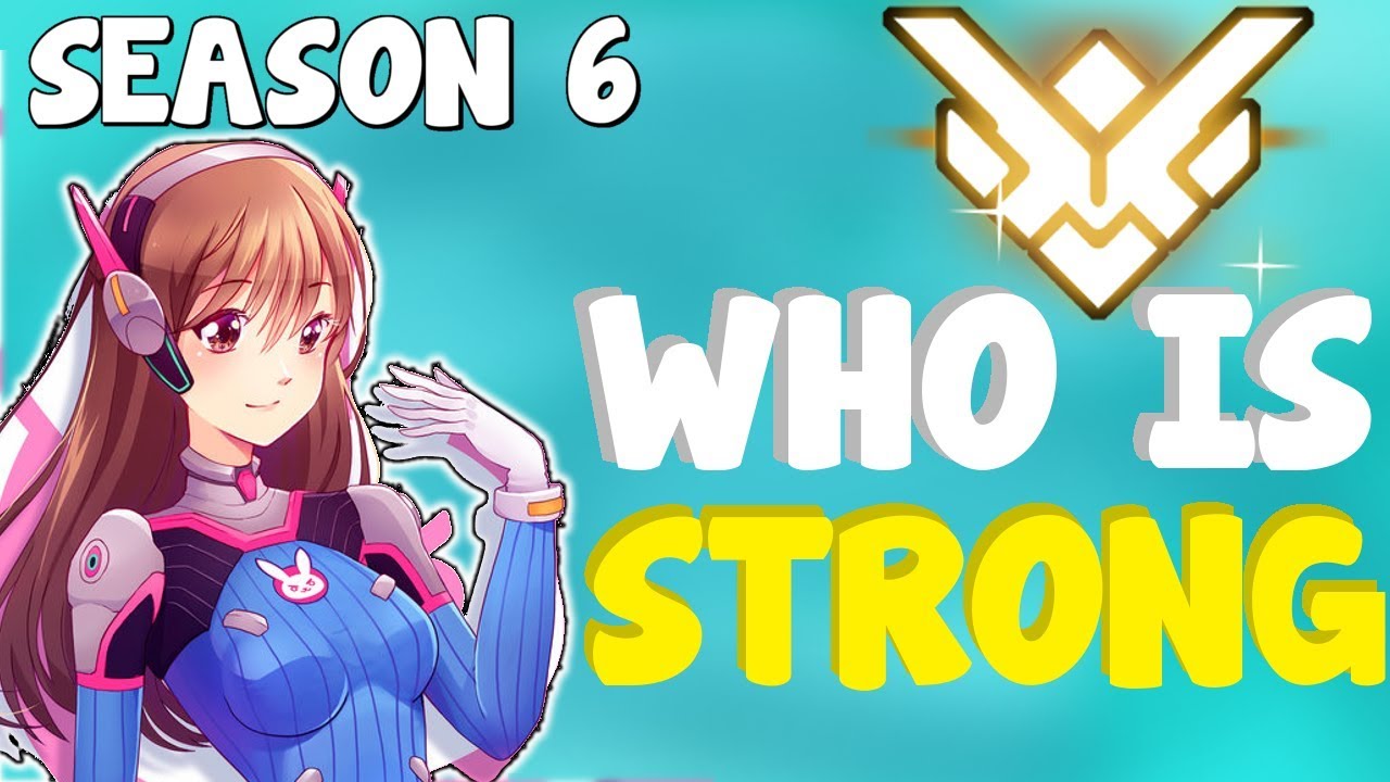 Overwatch Season 6 META - BEST HEROES | COMPETITIVE GUIDE ON WHO IS ...
