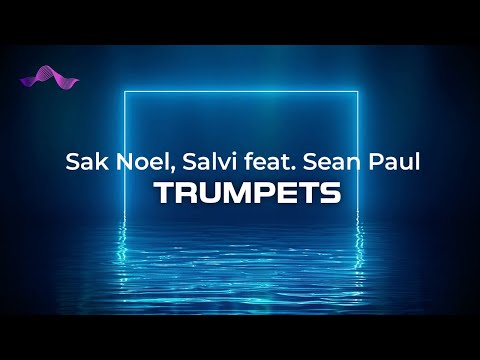 Sak Noel, Salvi - Trumpets (feat. Sean Paul) (lyrics)