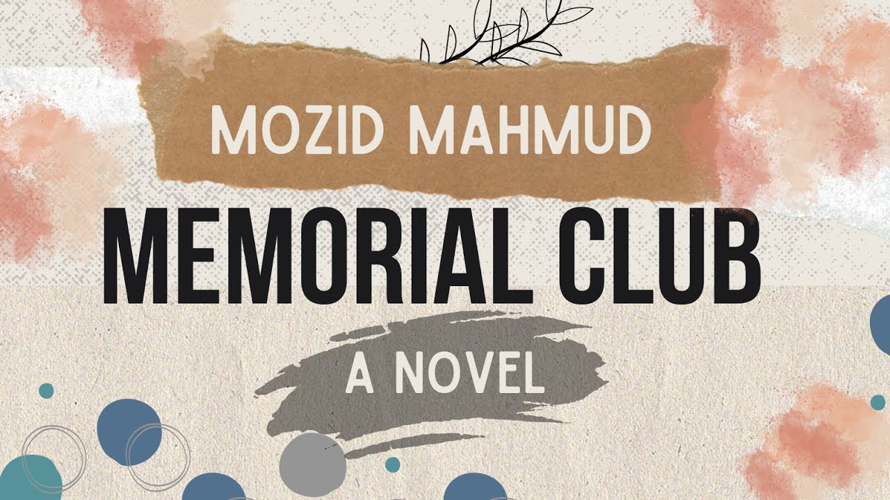 Mozid Mahmud's Novel Memorial Club: An Extract - YouTube