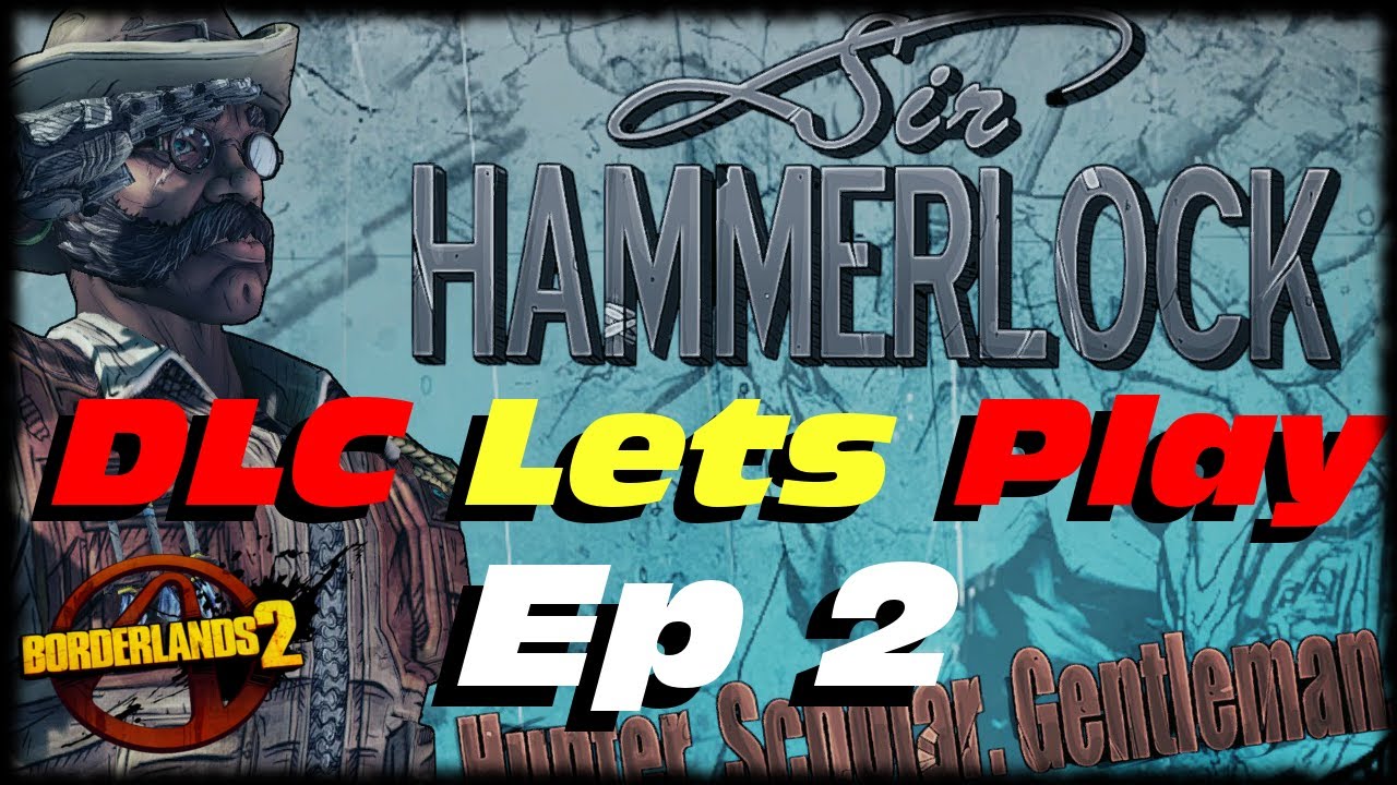 Borderlands 2 Sir Hammerlock's Big Game Hunt DLC Lets Play Ep 2 - Catch ...
